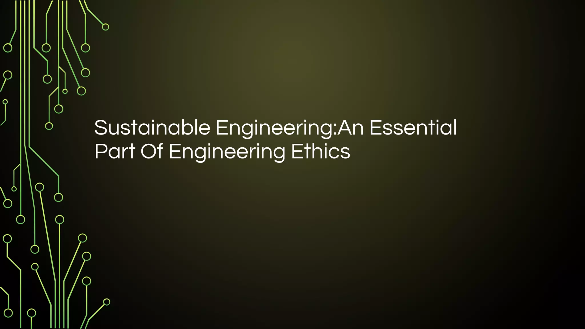 Sustainable Engineering: An Essential Part of Engineering Ethics | PDF