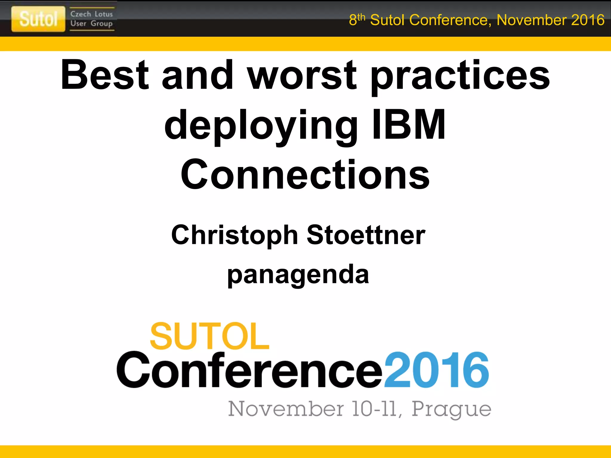 SUTOL 2016: IBM Connections Deployment Best and Worst Practices | PPT
