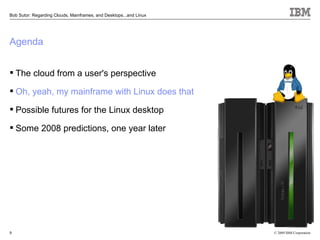 Regarding Clouds, Mainframes, and Desktops … and Linux | PPT