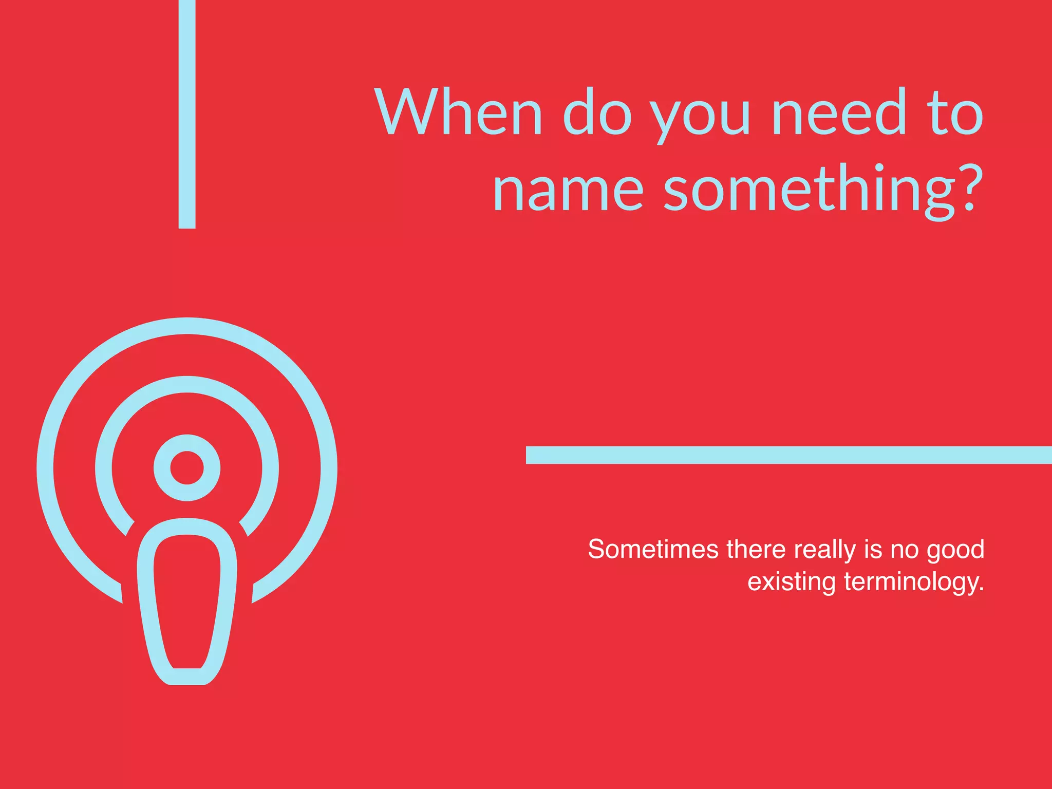 Please Stop Naming Things / BayCHI presentation / Laurel Sutton | PDF