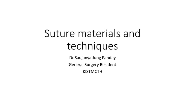 Suture material and techniques.pptx contains various suture material and suturing technniques ...