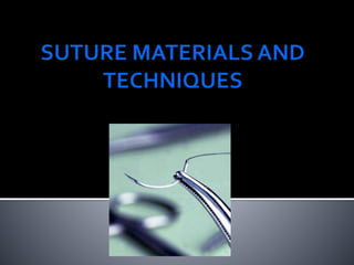 Suture materials and techniques | PPTX