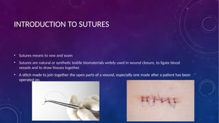 SUTURES: INTRODUCTION, TYPES AND USES.pptx | First Aid | Injuries
