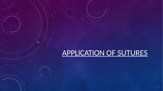 SUTURES: INTRODUCTION, TYPES AND USES.pptx