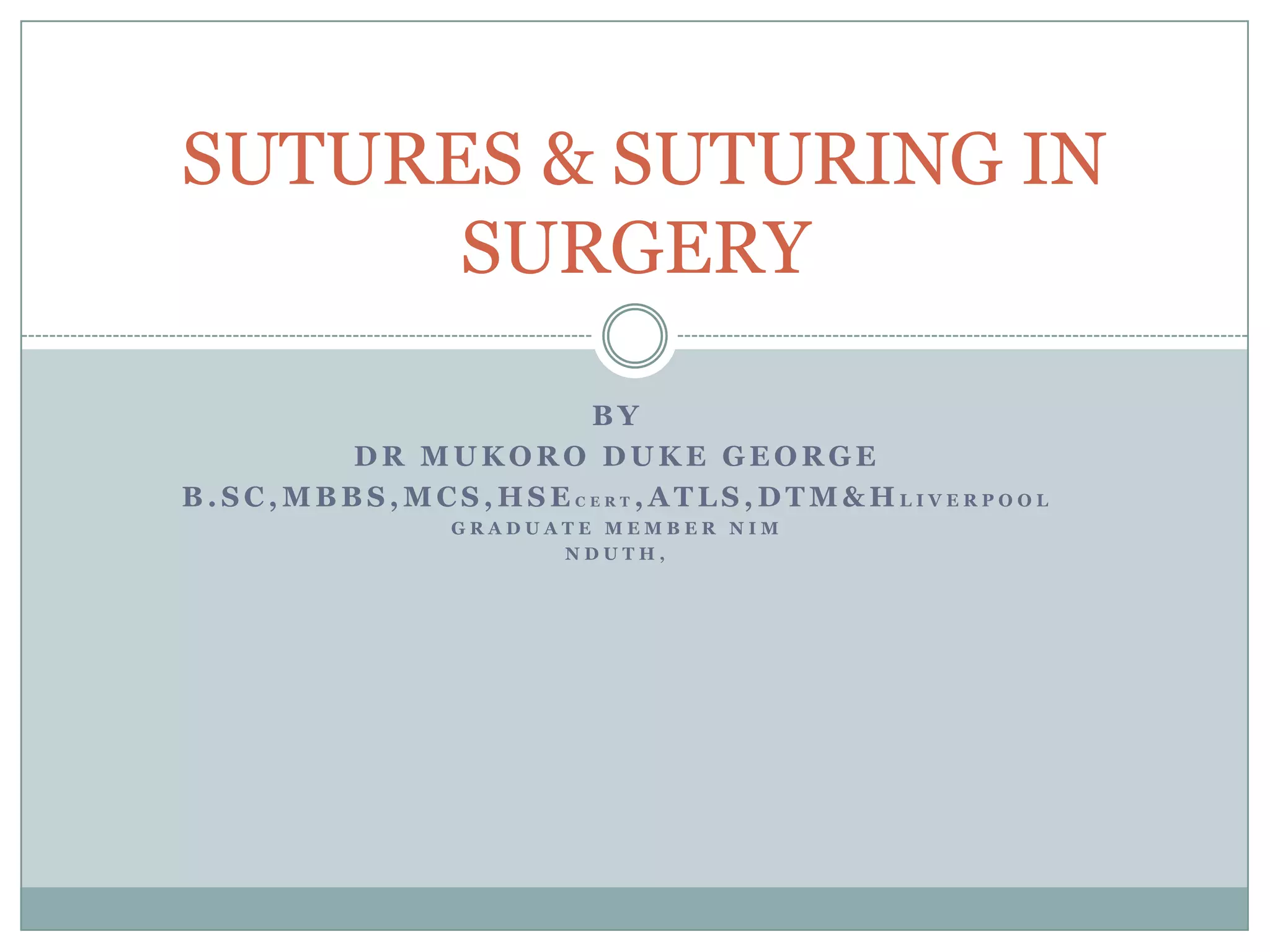 Sutures and suturing patterns in surgery & modern innovations | PPTX