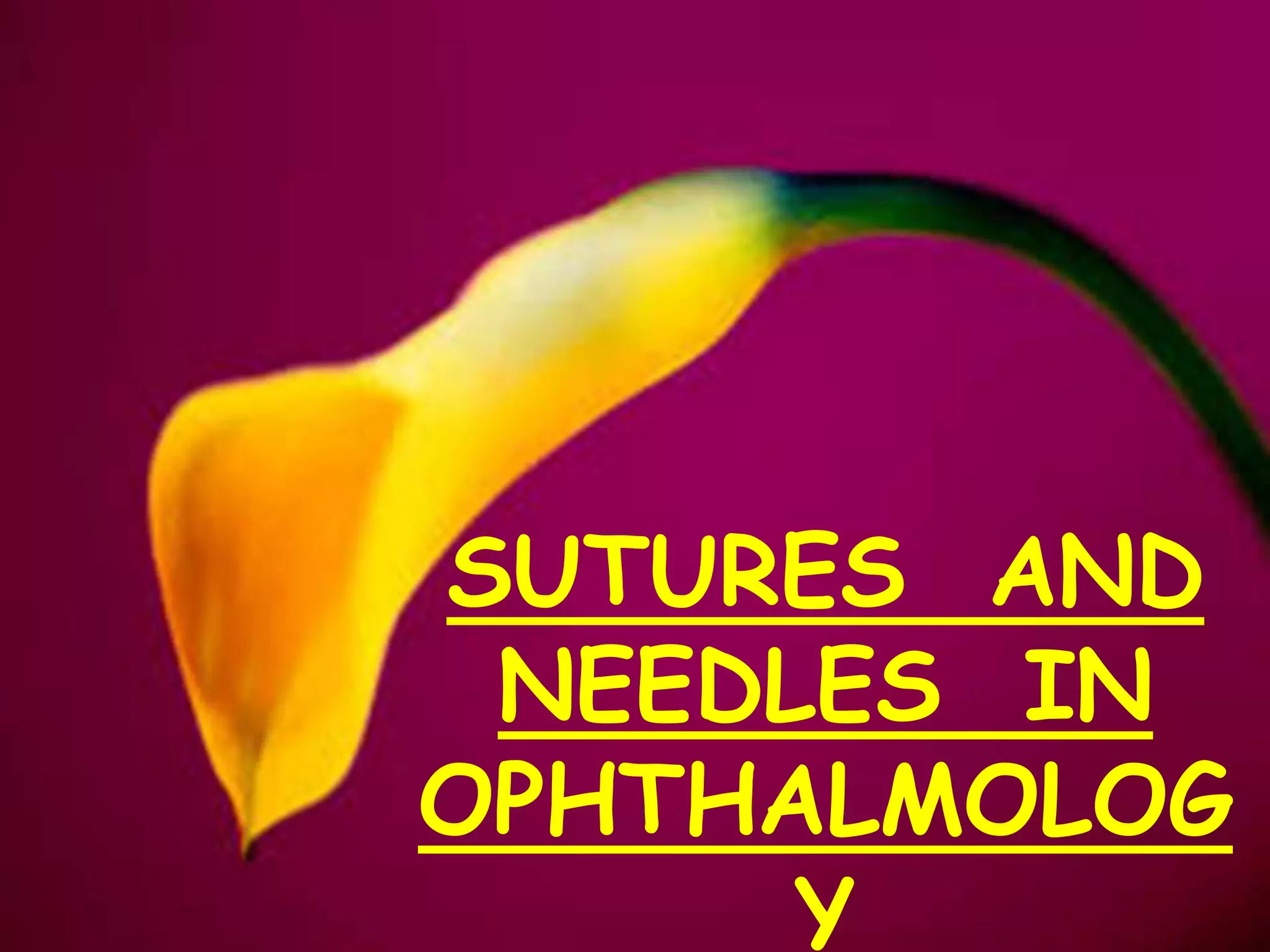 Sutures & needles in ophthalmology | PPTX