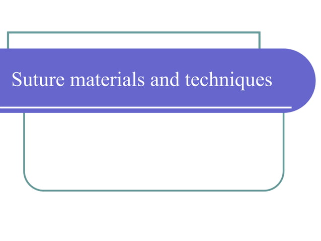 sutures and suturing technique | PPTX | First Aid | Injuries