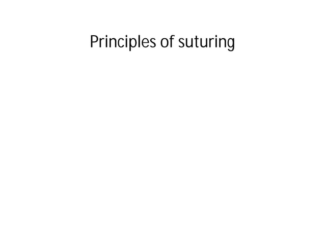 Suturing; principles, armamentarium and techniques | PDF | Injuries ...