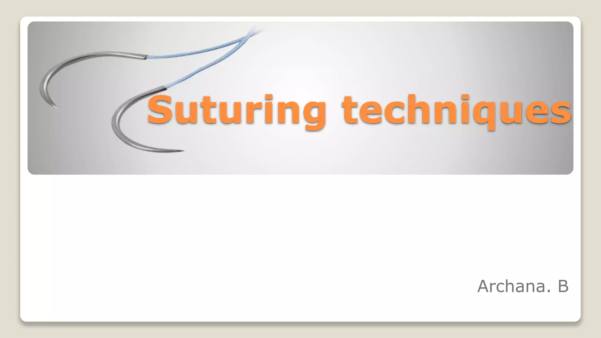Suturing techniques | PPTX