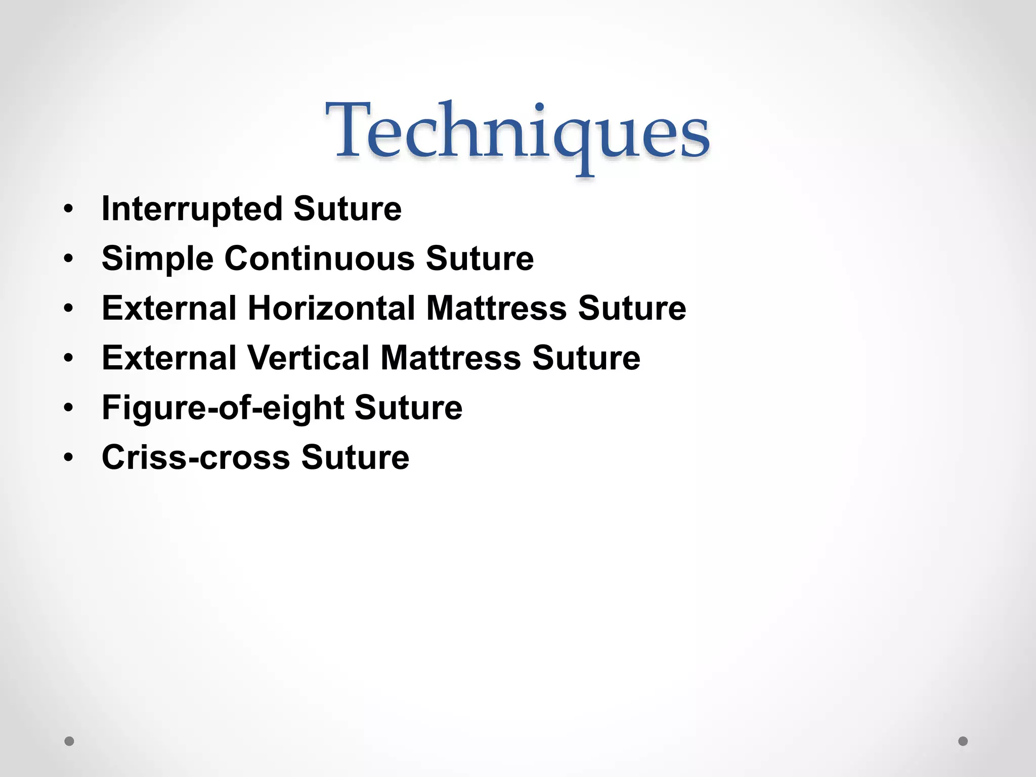 Suturing techniques involved in dental surgery | PPTX