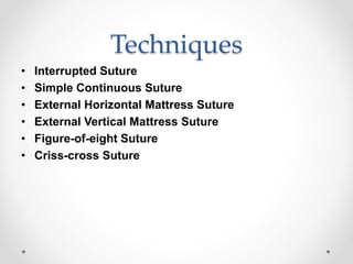 Suturing techniques involved in dental surgery | PPTX