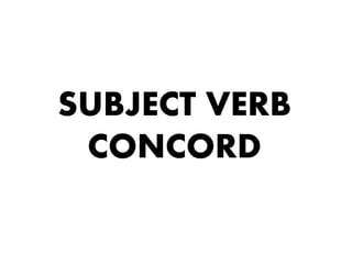 Subject Verb Concord Slideshare | PPTX