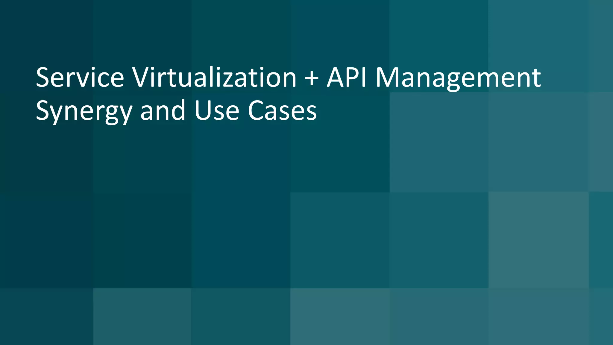 Service Virtualization + API Management together | PPT