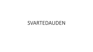 Svartedauden | PPT