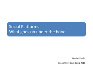Silicon Valley Code Camp 2010: Social Platforms : What goes on under the hood | PPTX