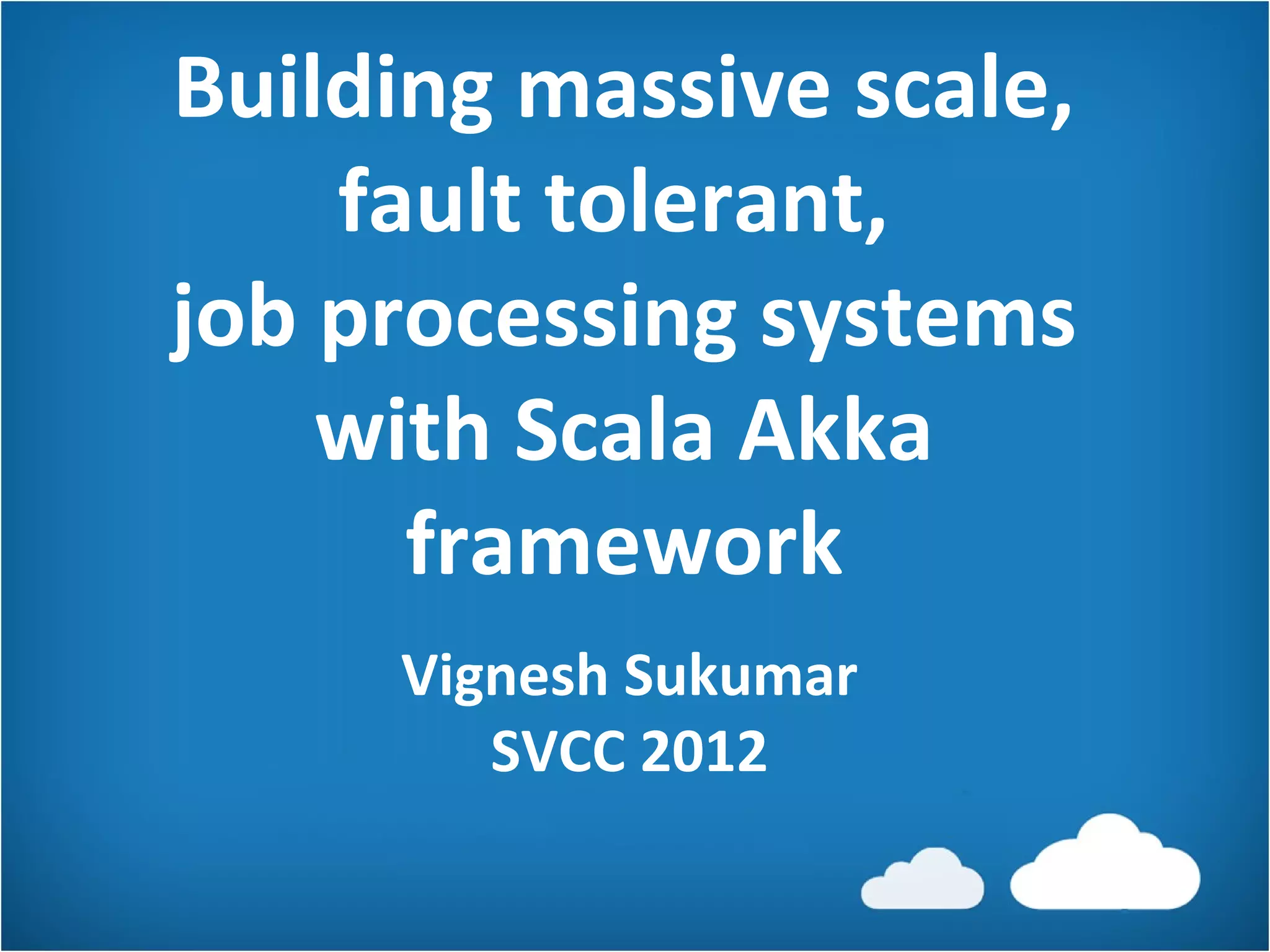 Building large scale, job processing systems with Scala Akka Actor ...