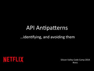 Silicon Valley 2014 - API Antipatterns | PPT