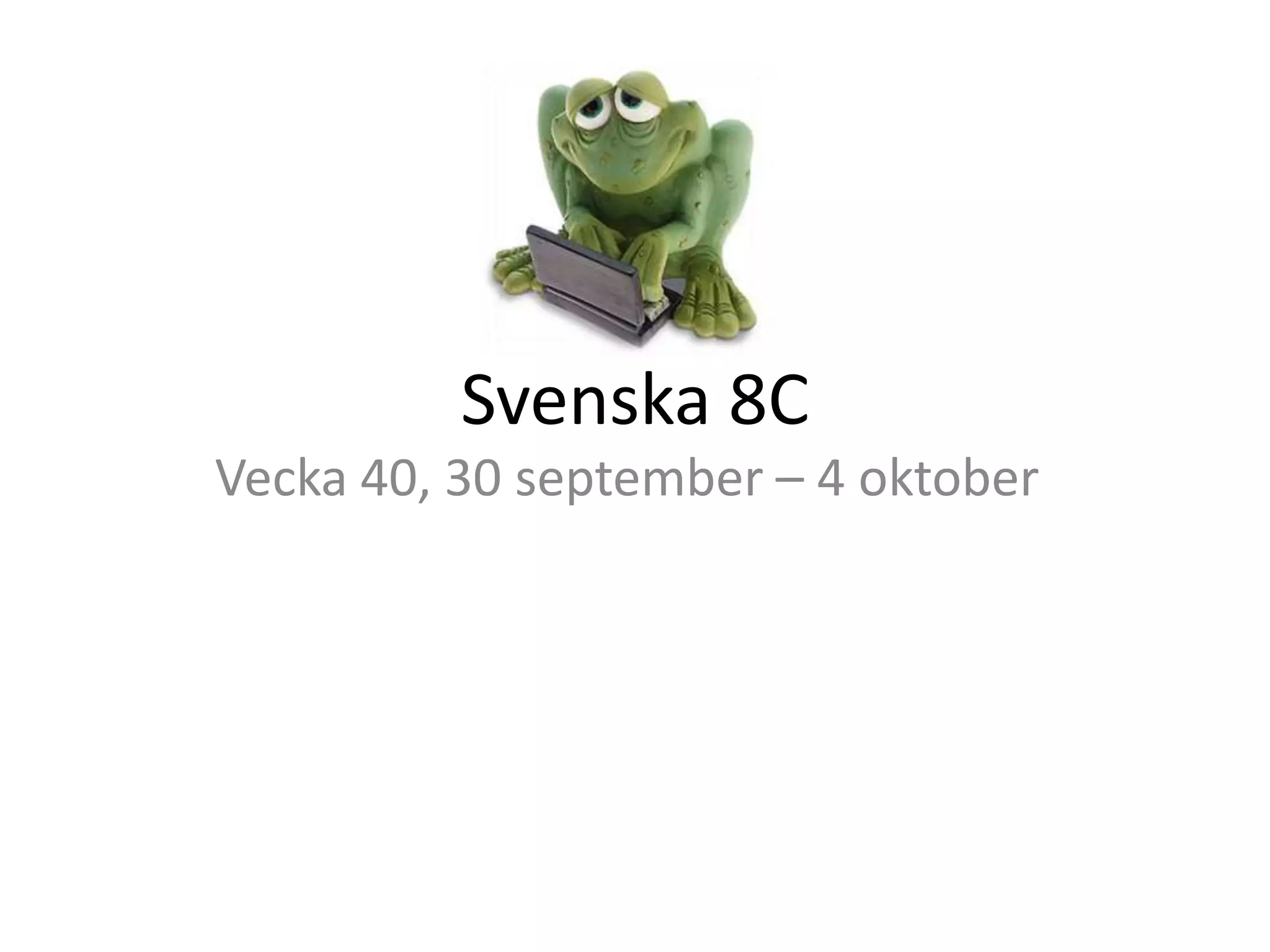 Svenska 8 c vecka 40 | PPTX