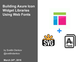 Building Axure Icon Widget Libraries Using Web Fonts | PPTX