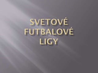 Svetove futbalove ligi | PPT