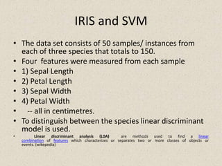 Support Vector Machine(SVM) with Iris and Mushroom Dataset | PPTX