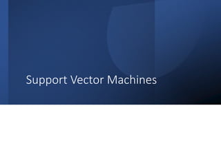 SVMs.pptx support vector machines machine learning | PPTX