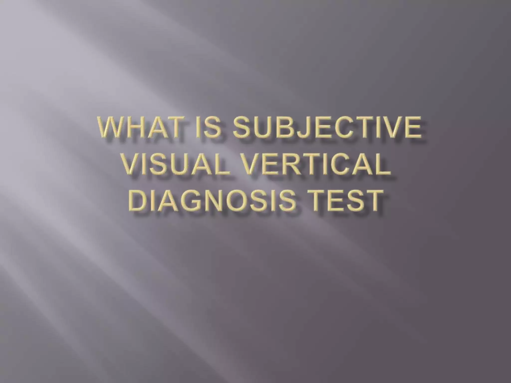 What is Subjective visual vertical diagnosis test (SVV Test)? | PPT