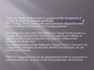 What is Subjective visual vertical diagnosis test (SVV Test)? | PPT