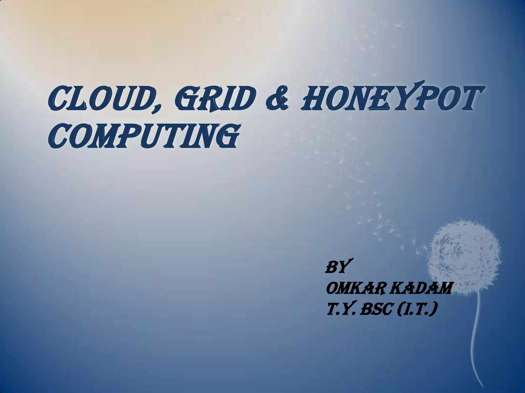 Computing (cloude & grid) & honey pots | PPT