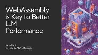 WebAssembly is Key to Better LLM Performance | PDF