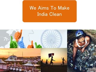 Swachh Bharat Mission - Make India Clean | PPTX