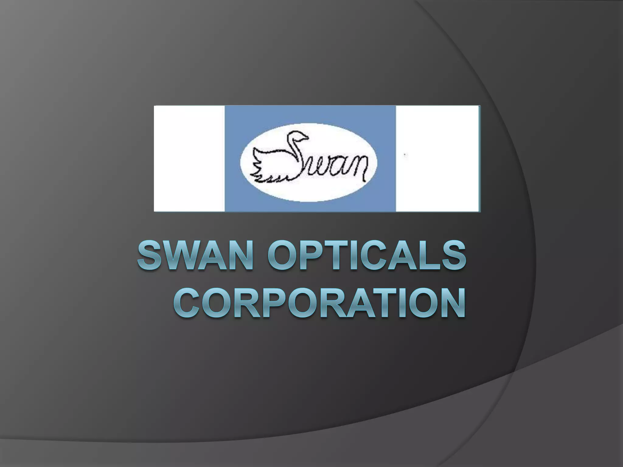 Swan optical s corporation | PPTX
