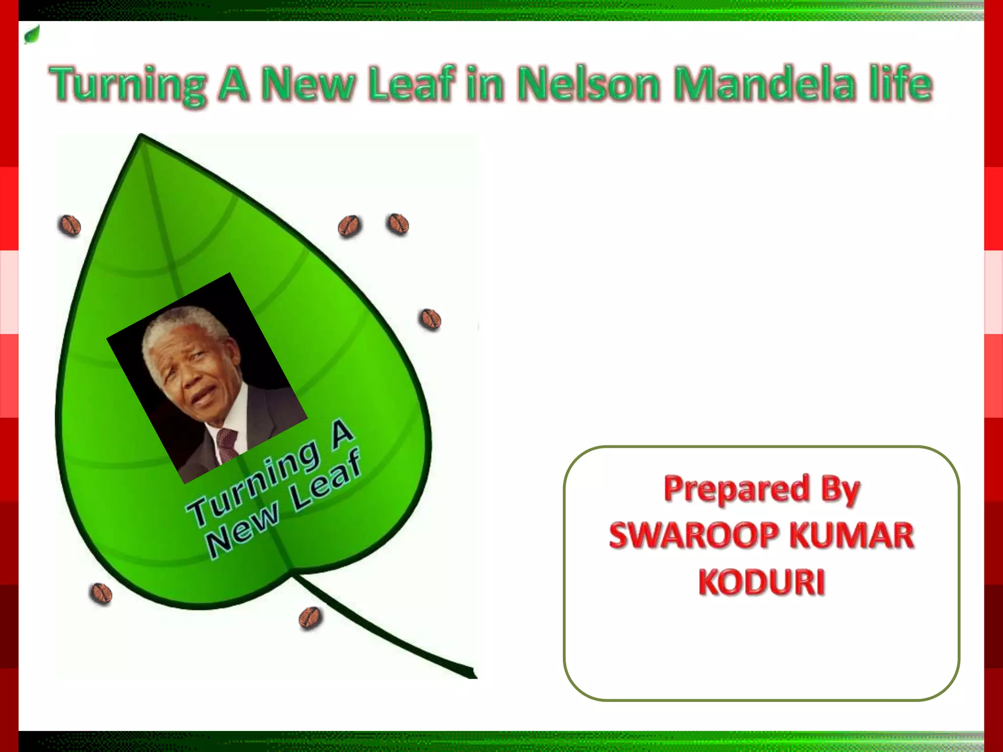 Turning A New Leaf in Nelson Mandela life | PPTX