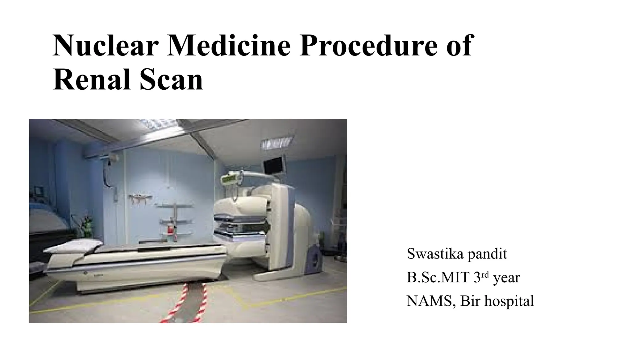 swastika Renal Scan nuclear medicine .pptx