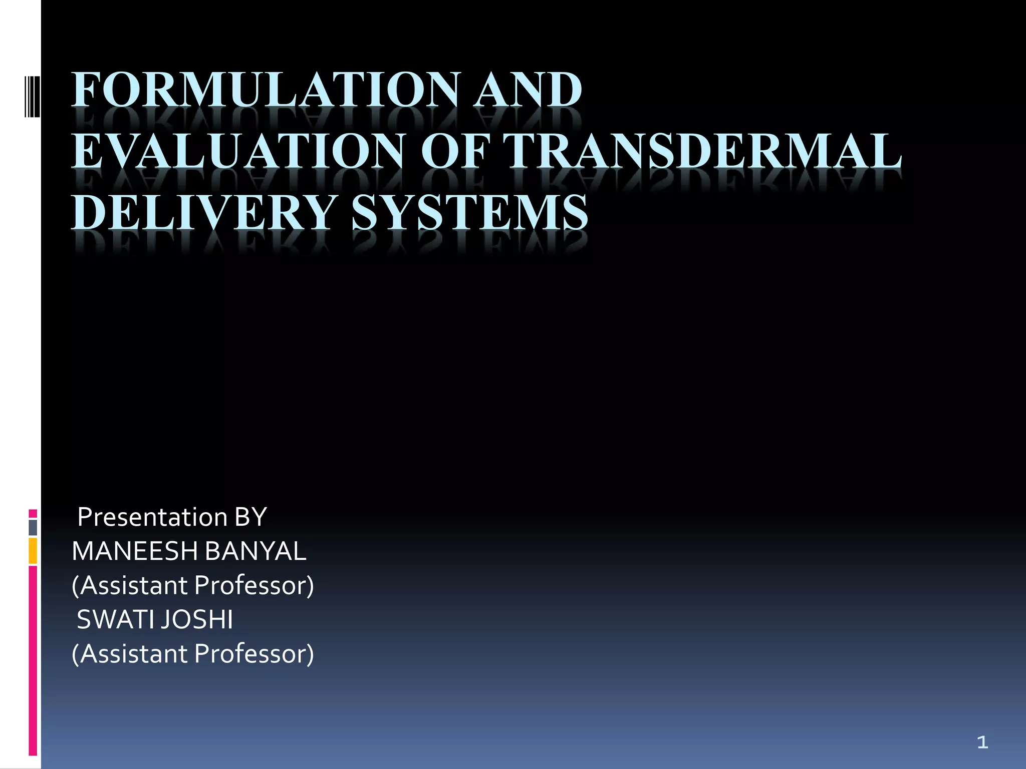 Formulation and evaluation of transdermal delivery system | PPTX