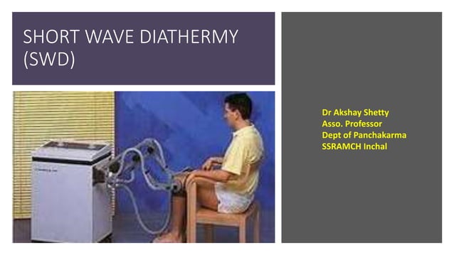 SWD/ Short wave diathermy Dr Akshay Shetty.pptx