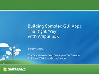 Building Complex GUI Apps The Right Way. With Ample SDK - SWDC2010 | PPT