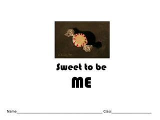 Sweet sweet me | PPT