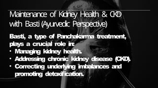 Role of basti in Chronic kidney disease ppt.pptx