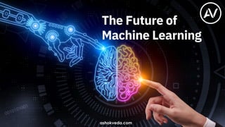 The Future of Machine Learning | ashokveda.pdf