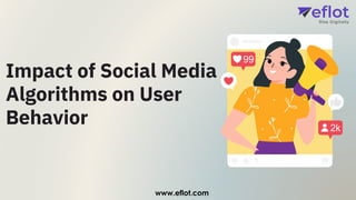 Impact of Social Media Algorithms on User Behavior | Eflot | PDF