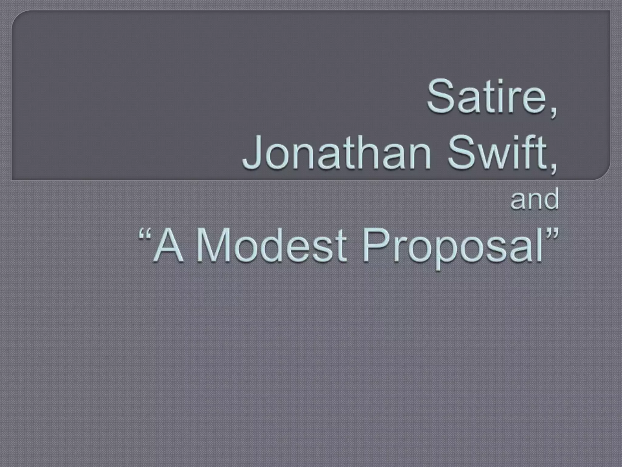Swift- "A Modest Proposal" | PPTX
