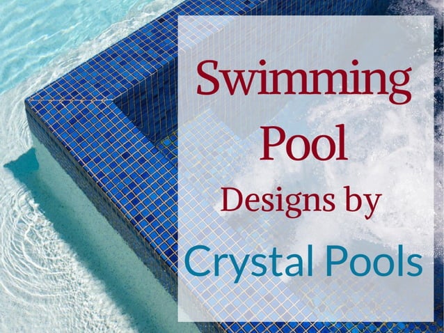 Swimming pool designs by crystal pools | PPT | Bath and Shower ...