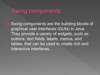 SWING USING JAVA WITH VARIOUS COMPONENTS | PPTX