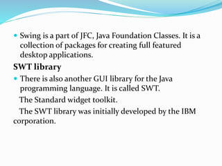 Swings in java | PPTX | Operating Systems | Computer Software and Applications