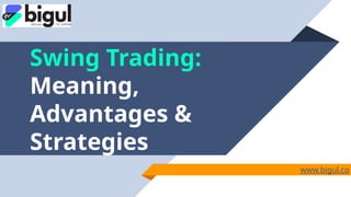 Swing Trading - Meaning, Advantages & Strategies | Bigul.pptx