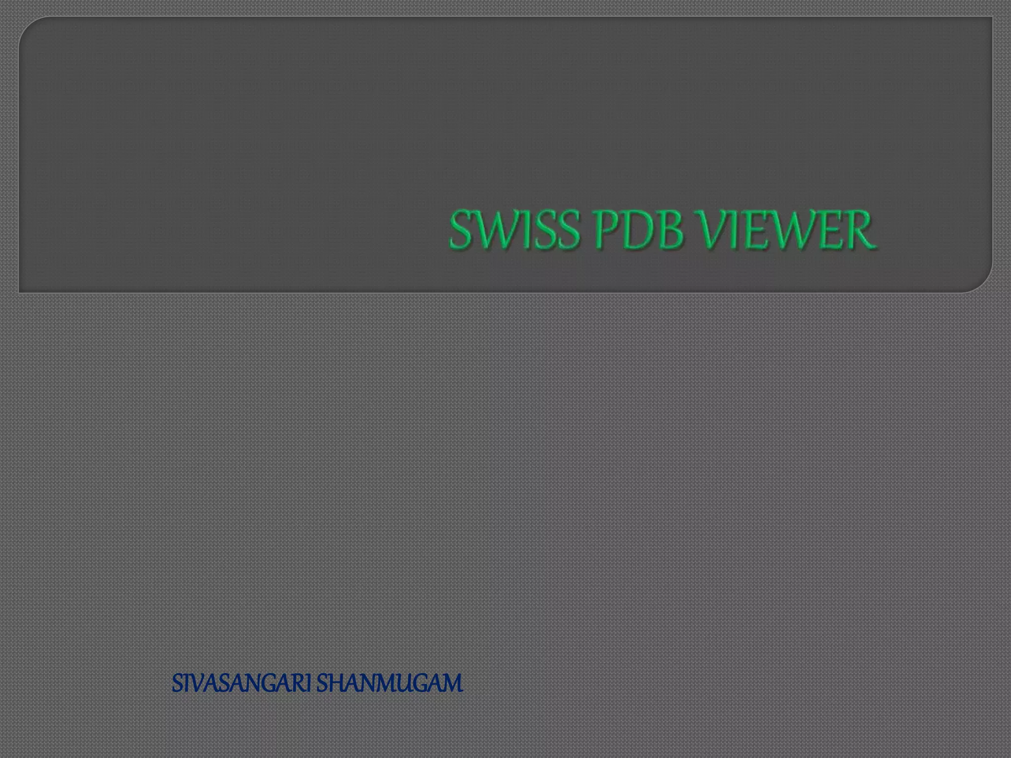 Swiss pdb viewer | PPTX