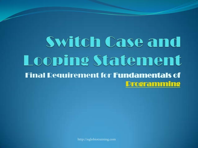 Switch case and looping statement | PPTX