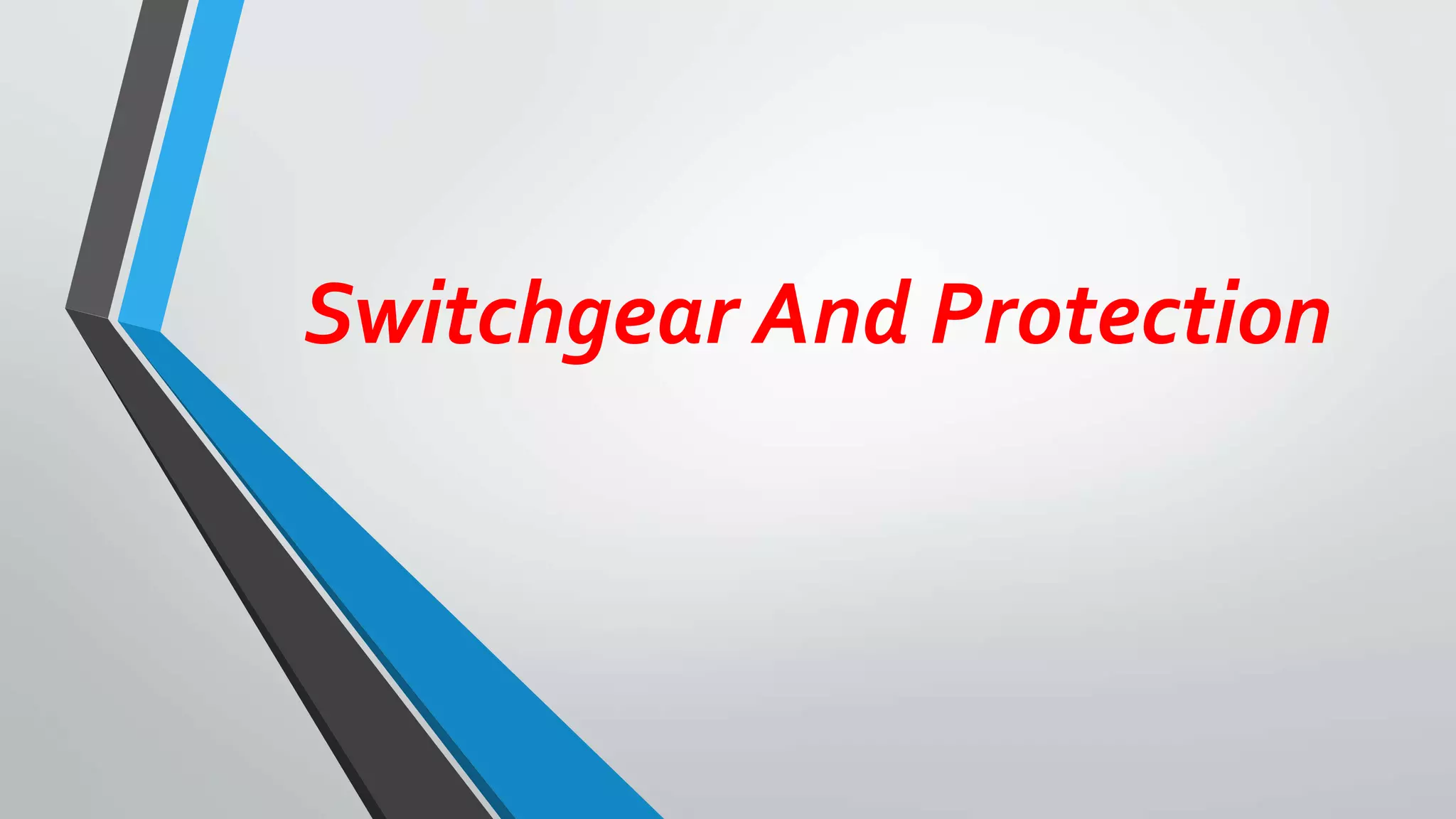 Switchgear and protection lecture 1 | PPTX