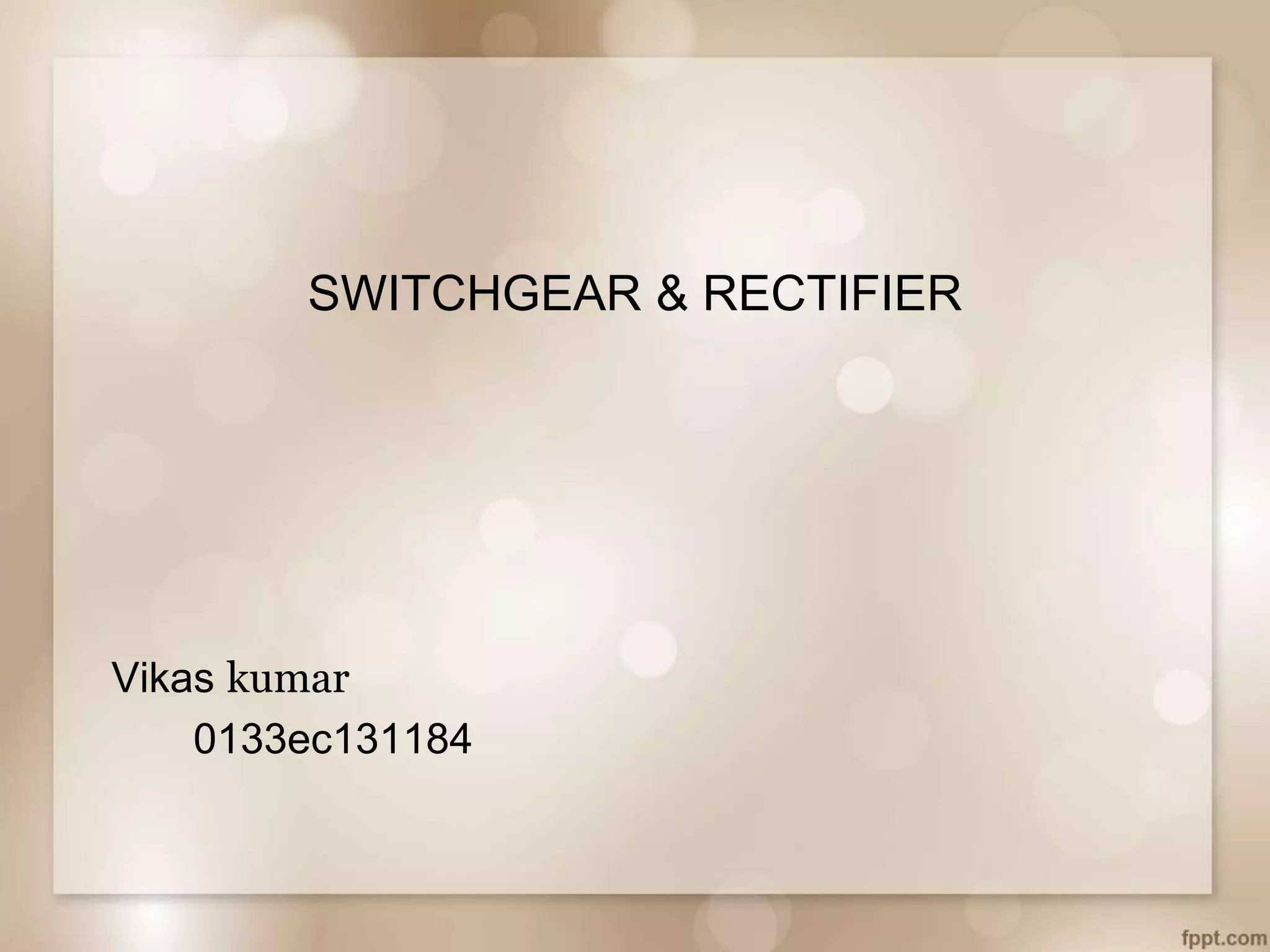 Switchgear & Rectifier ppt | PPT